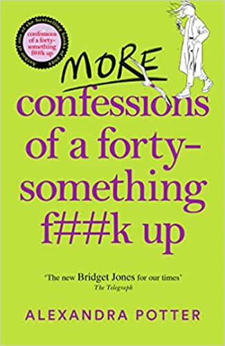 More Confessions of a Forty-Something F**k Up – Alexandra Potter ...