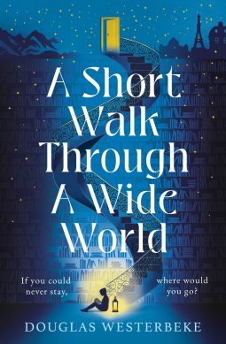 A Short Walk Through a Wide World – Douglas Westerbeke – Books By Your ...