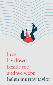 Love Lay Down Beside Me and We Wept – Helen Murray Taylor – Books By ...